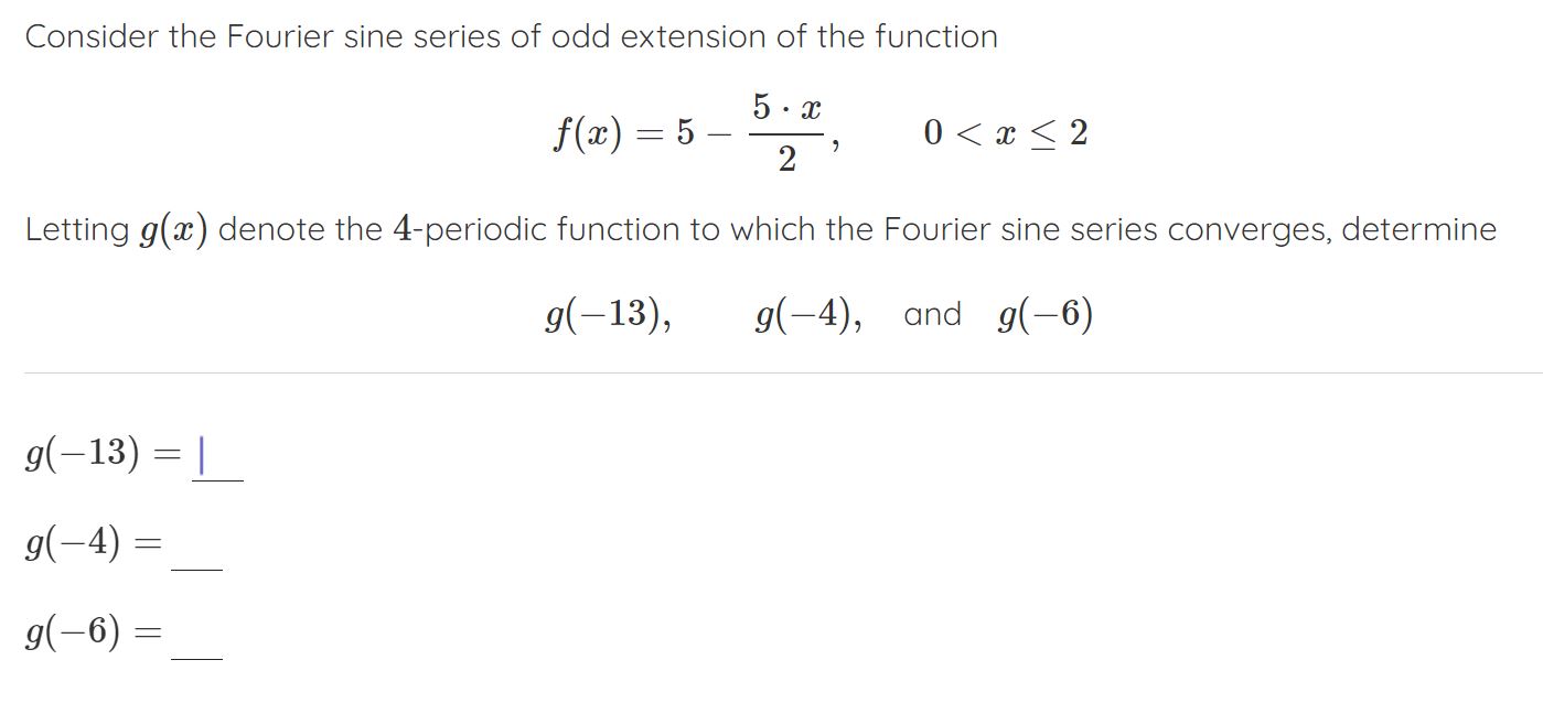 Solved Consider the Fourier sine series of odd extension of | Chegg.com