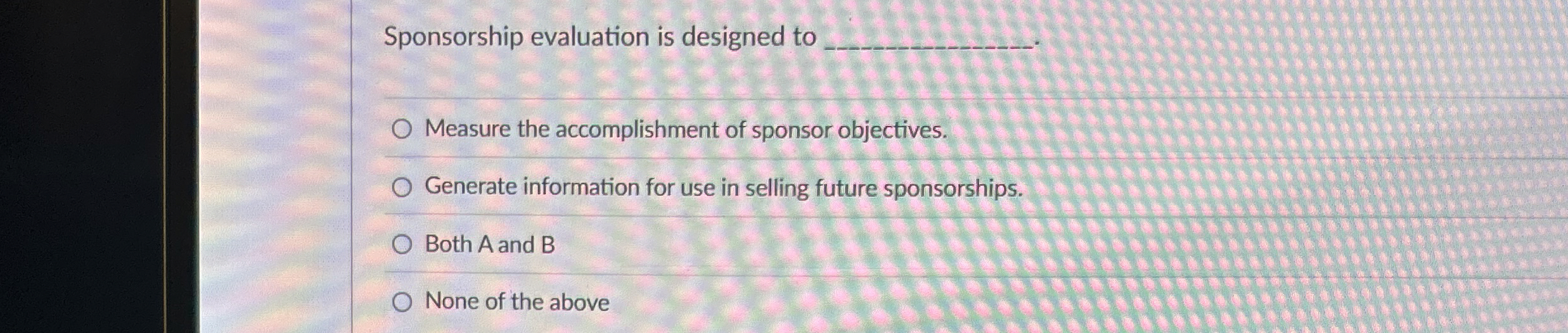 Solved Sponsorship evaluation is designed toMeasure the | Chegg.com