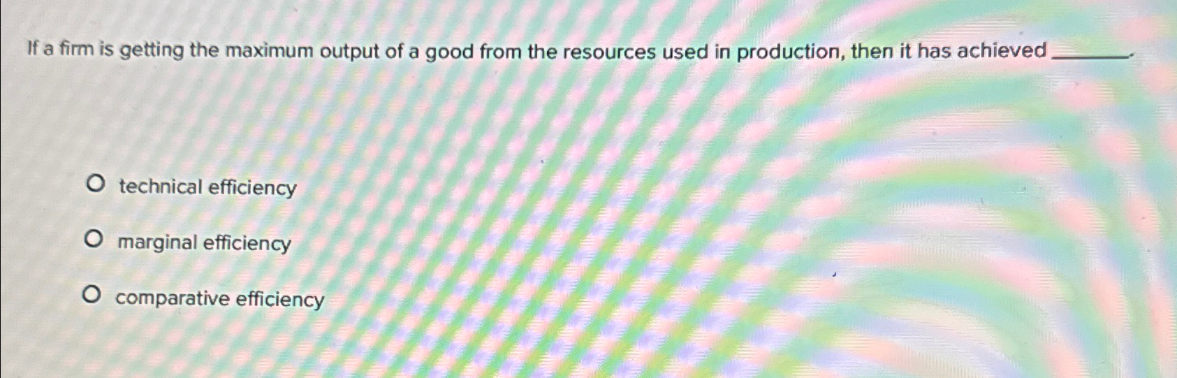 Solved If a firm is getting the maximum output of a good | Chegg.com