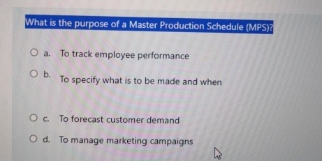 Solved What is the purpose of a Master Production Schedule | Chegg.com
