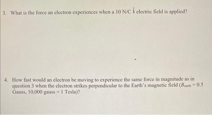 Solved 3 What Is The Force An Electron Experiences When A