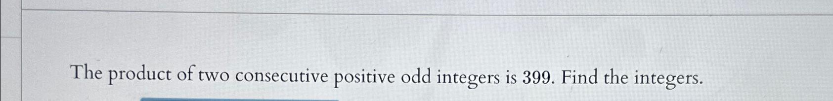 Solved The product of two consecutive positive odd integers | Chegg.com