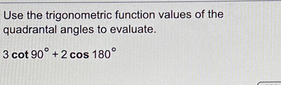Solved Use the trigonometric function values of the | Chegg.com
