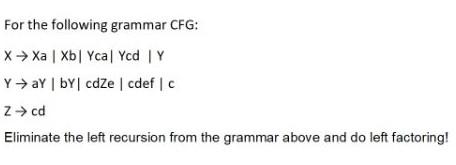 Solved For the following grammar CFG: X→Xa∣Xb∣Yca∣ Ycd | Chegg.com