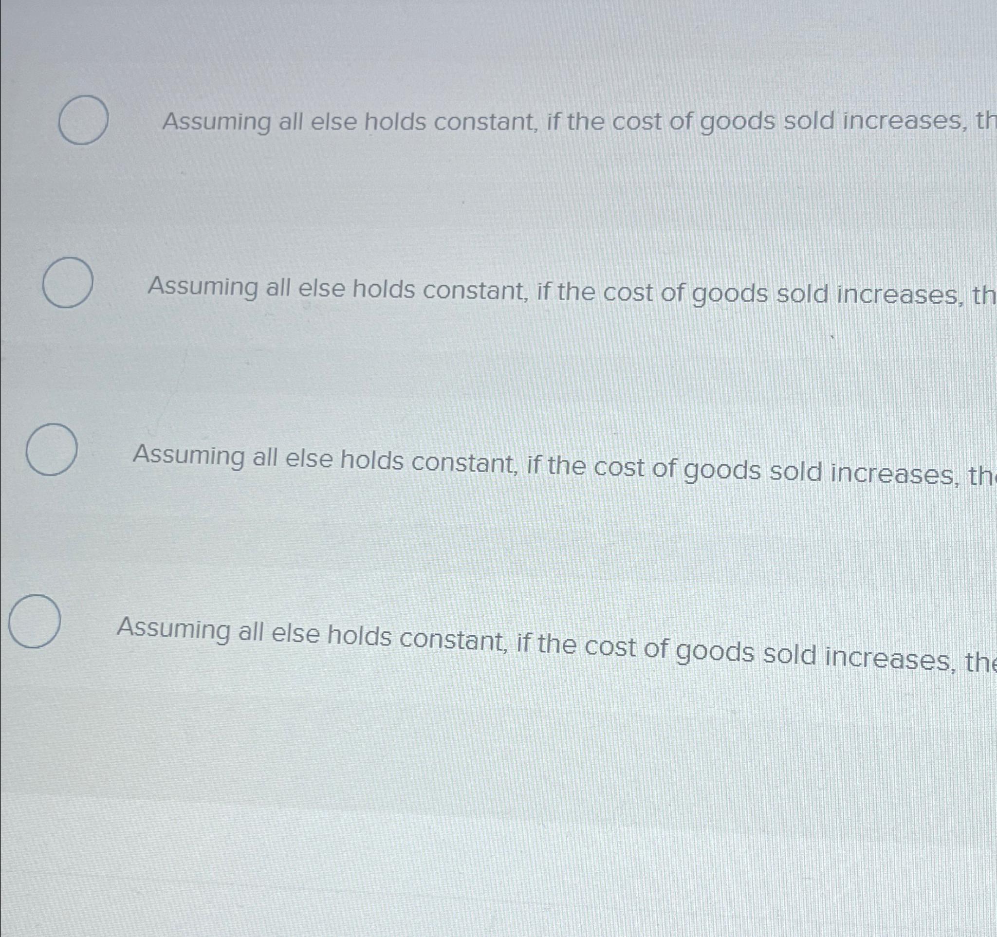 Solved Assuming all else holds constant, if the cost of | Chegg.com