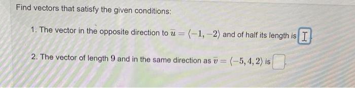 Solved Find vectors that satisfy the given conditions: 1. | Chegg.com