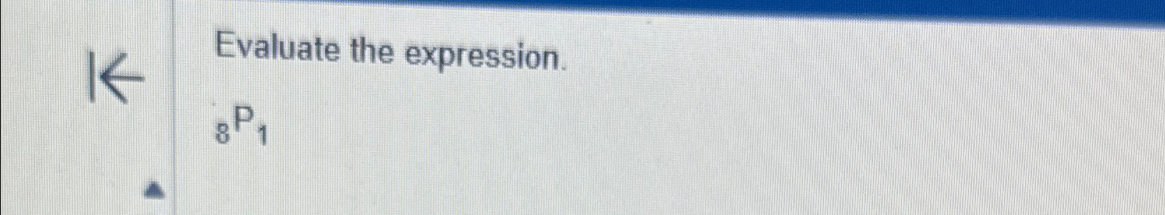 Solved Evaluate the expression.?8P1 | Chegg.com