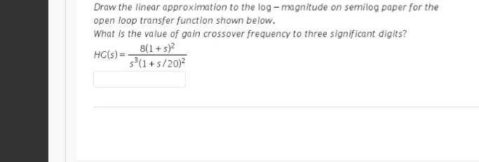 Solved Draw the linear approximation to the log - magnitude | Chegg.com