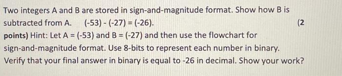 Solved Two integers A and B are stored in sign-and-magnitude | Chegg.com