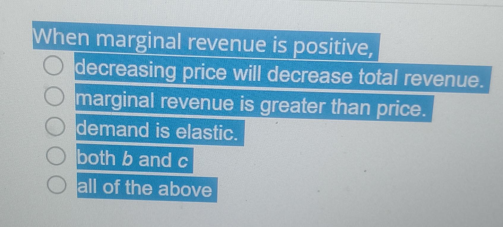 Solved When marginal revenue is positive, decreasing price | Chegg.com