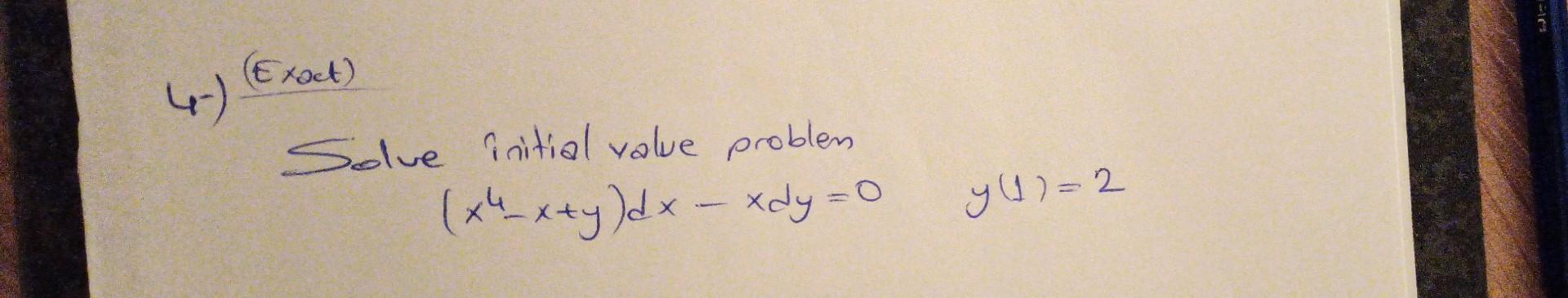 Solved (Exact) 4-) Solve initial value problem (xhxty)dx - | Chegg.com