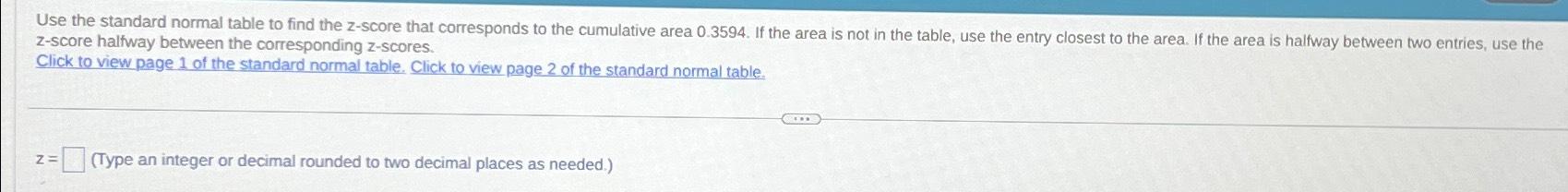 Solved Use the standard normal table to find the z-score | Chegg.com