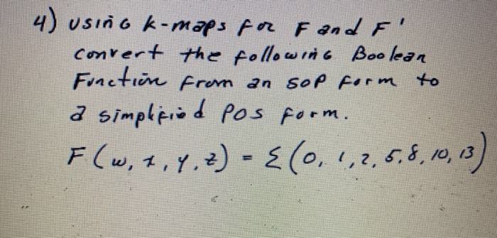 Solved Using k-maps for F and F' convert the following | Chegg.com