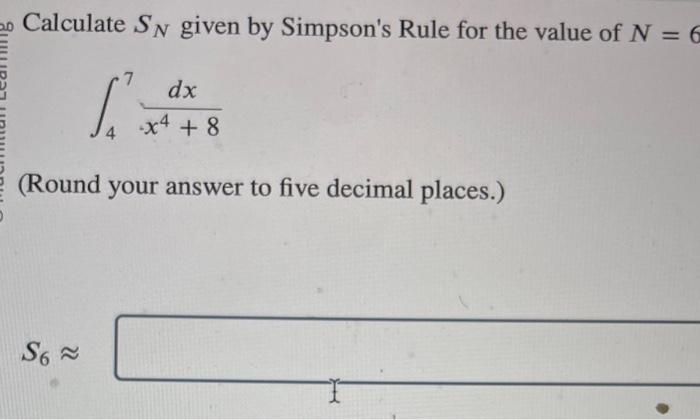 Solved Calculate SN given by Simpson's Rule for the value of | Chegg.com