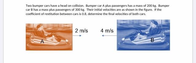 Solved Two bumper cars have a head on collision. Bumper car | Chegg.com