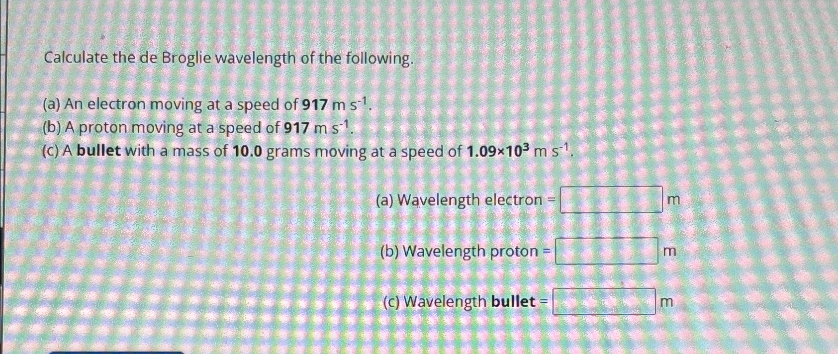 Solved Calculate the de Broglie wavelength of the | Chegg.com
