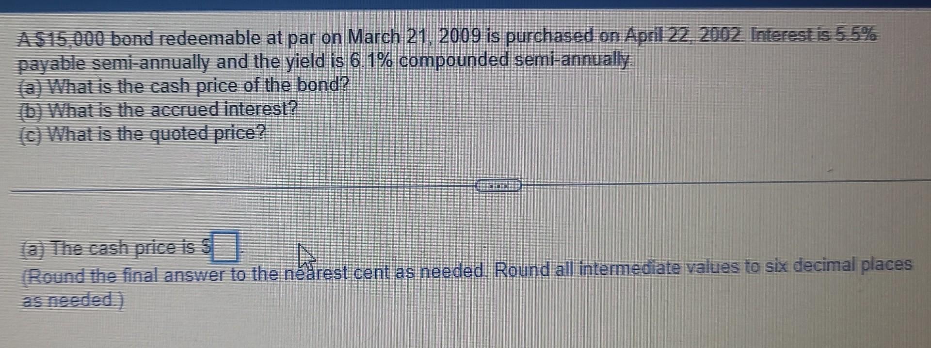 Solved A $15,000 bond redeemable at par on March 21, 2009 is | Chegg.com