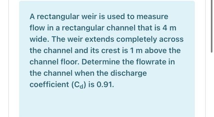 Solved A rectangular weir is used to measure flow in a | Chegg.com