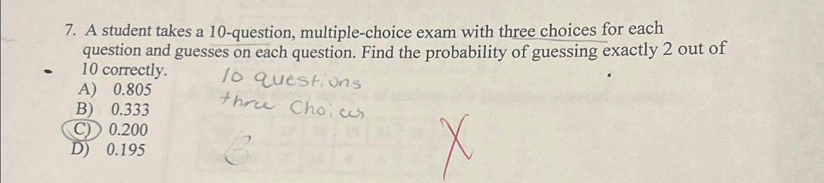 Solved A student takes a 10-question, multiple-choice exam | Chegg.com