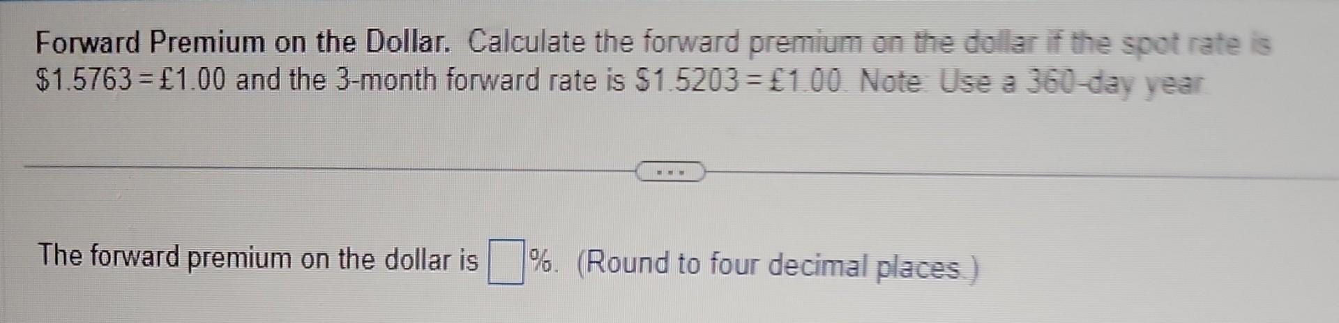 Solved Forward Premium on the Dollar. Calculate the forward | Chegg.com