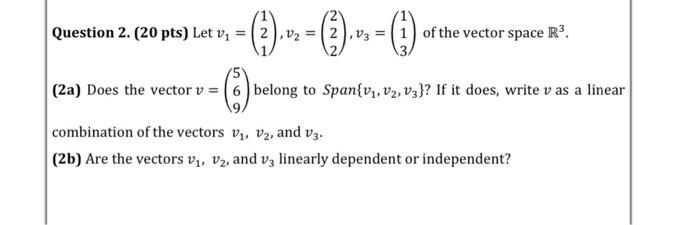 Solved Question 2. (20 pts) Let v1 = (2),v2 = (). . V3 ( 1) | Chegg.com