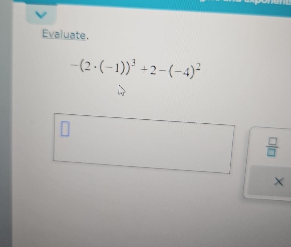 Solved Evaluate.-(2*(-1))3+2-(-4)2 | Chegg.com