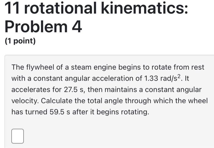 Solved 11 rotational kinematics: Problem 4 (1 point) The | Chegg.com