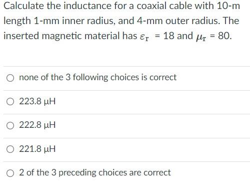 Solved Calculate the inductance for a coaxial cable with | Chegg.com