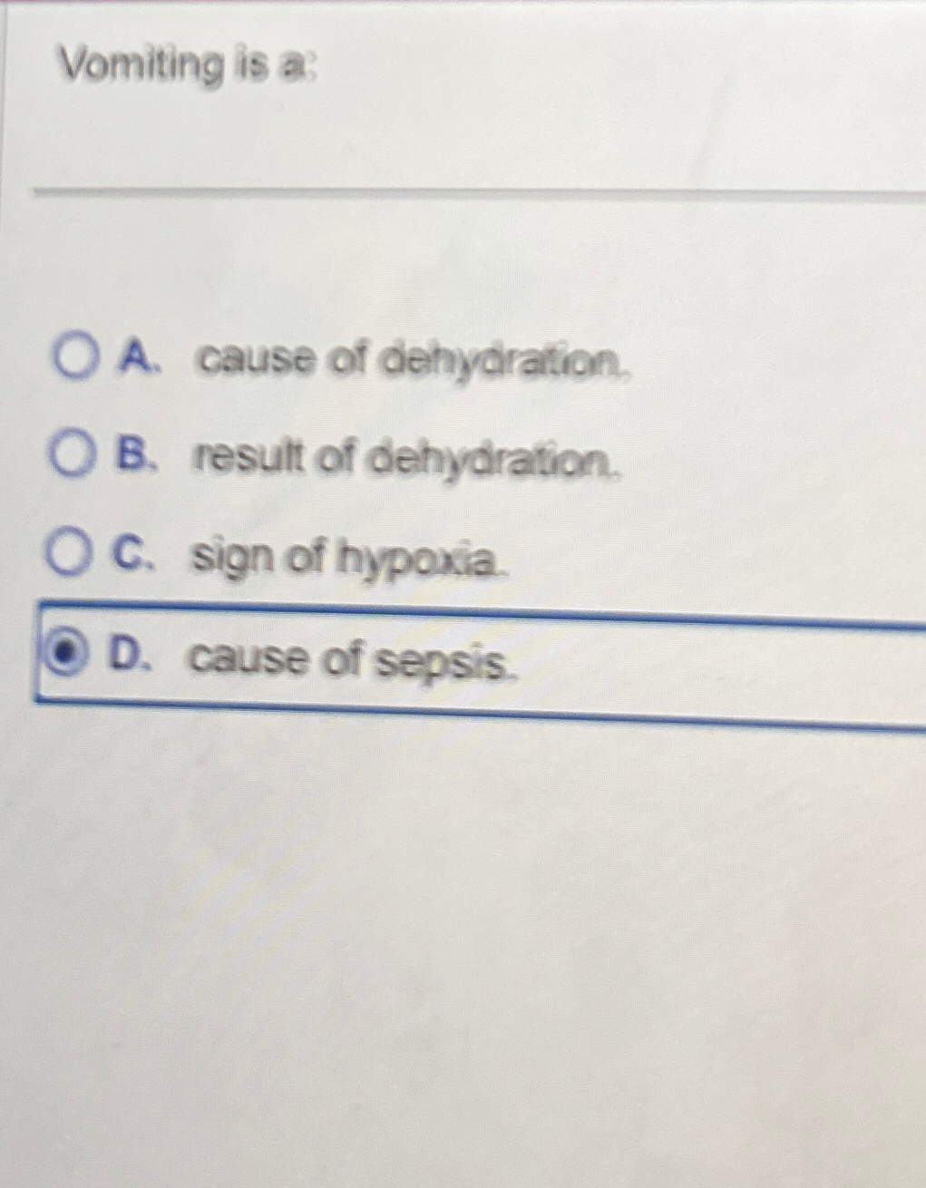 Solved Vomiting is a:A. ﻿cause of dehydration.B. ﻿result of | Chegg.com