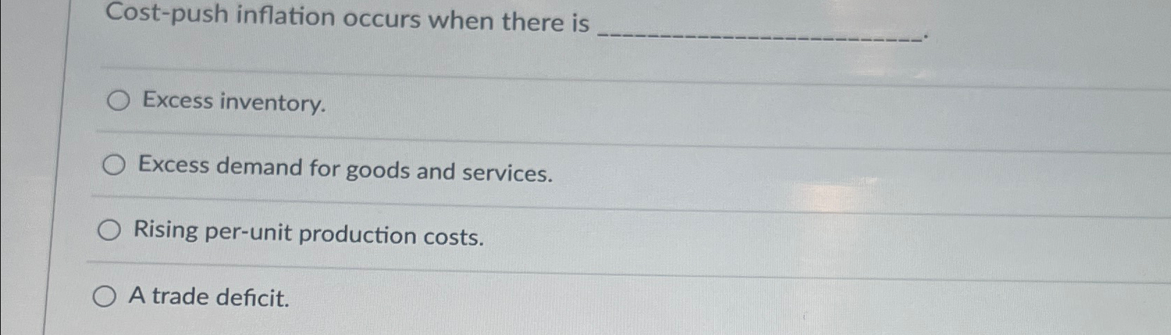 Solved Cost-push inflation occurs when there isExcess | Chegg.com
