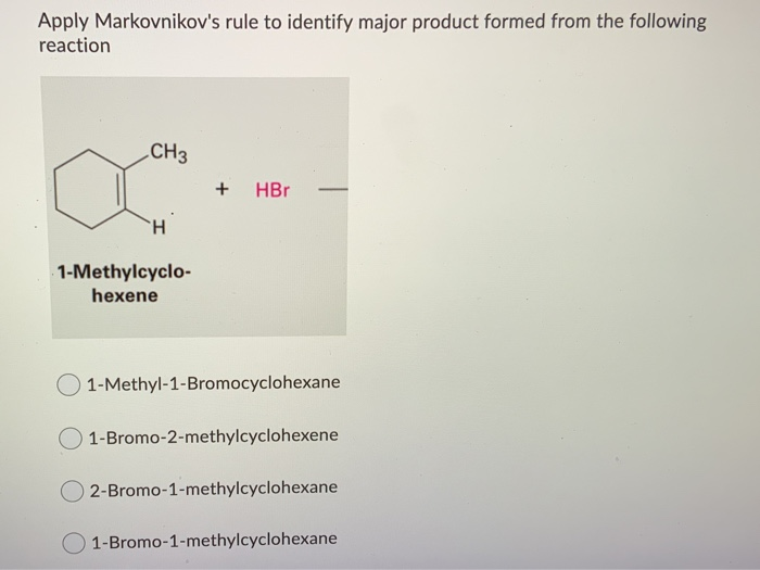 Solved Apply Markovnikov's rule to identify major product | Chegg.com