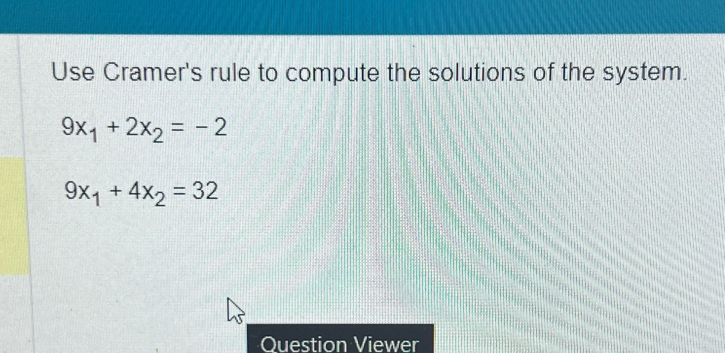 Solved Use Cramer's rule to compute the solutions of the | Chegg.com