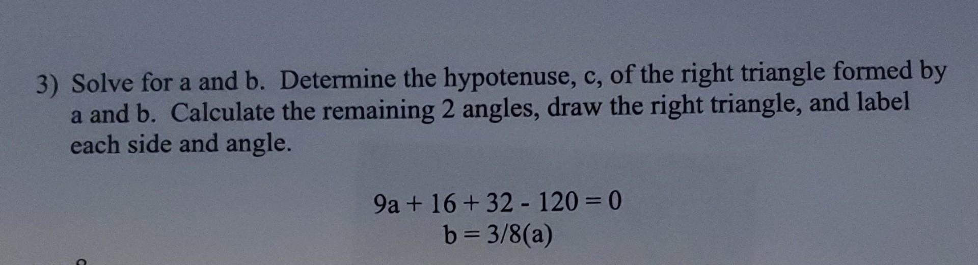 Solved 3) Solve for a and b. Determine the hypotenuse, c, of | Chegg.com