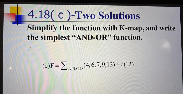 Solved SIMPLIFY WITH K MAP and write the simplest and or | Chegg.com