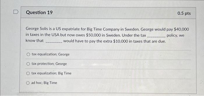 Solved George Solis is a US expatriate for Big Time Company | Chegg.com