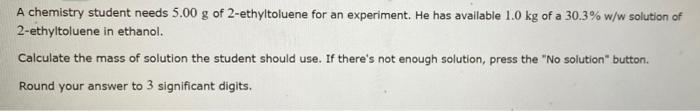 Solved A chemistry student needs 5.00 g of 2-ethyltoluene | Chegg.com