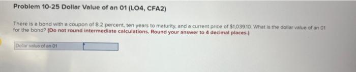 Solved Problem 10-25 Dollar Value of an 01 (LO4, CFA2) There | Chegg.com