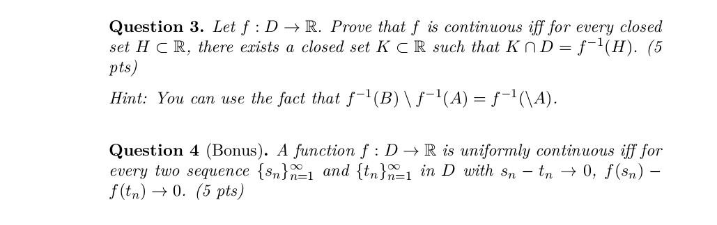 Solved Question 3. Let f:D→R. Prove that f is continuous iff | Chegg.com