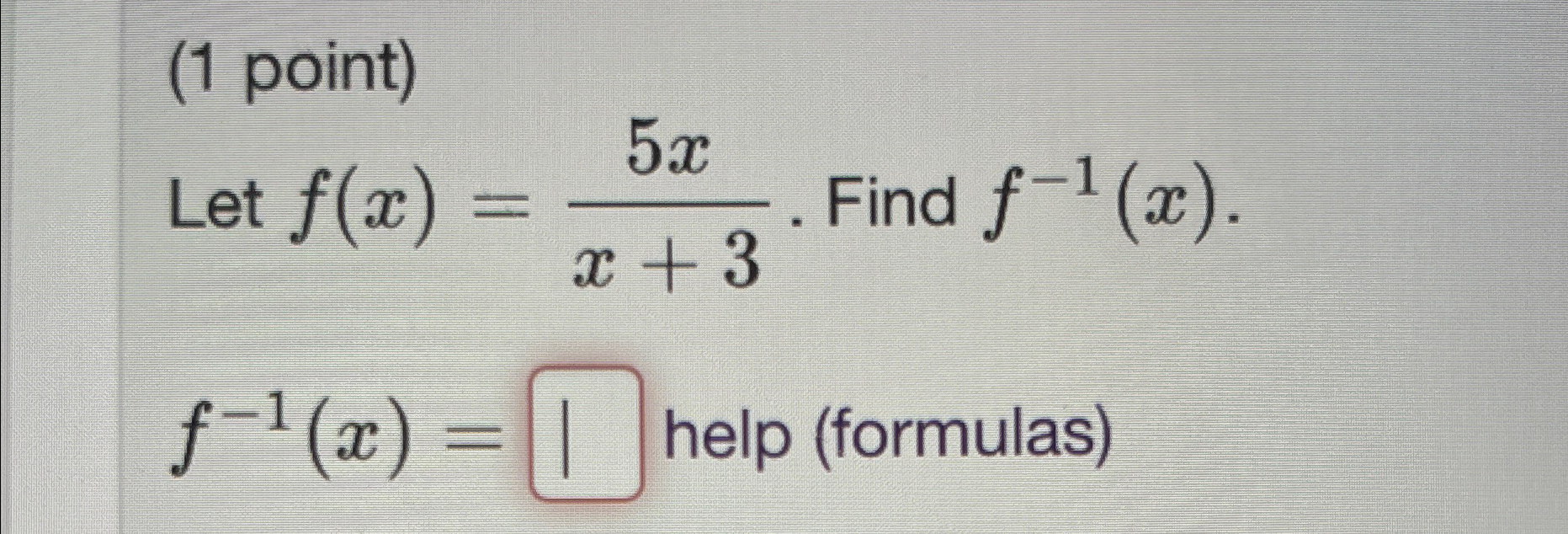 Solved (Let f(x)=5xx+3. ﻿Find f-1(x). f-1(x)= | Chegg.com