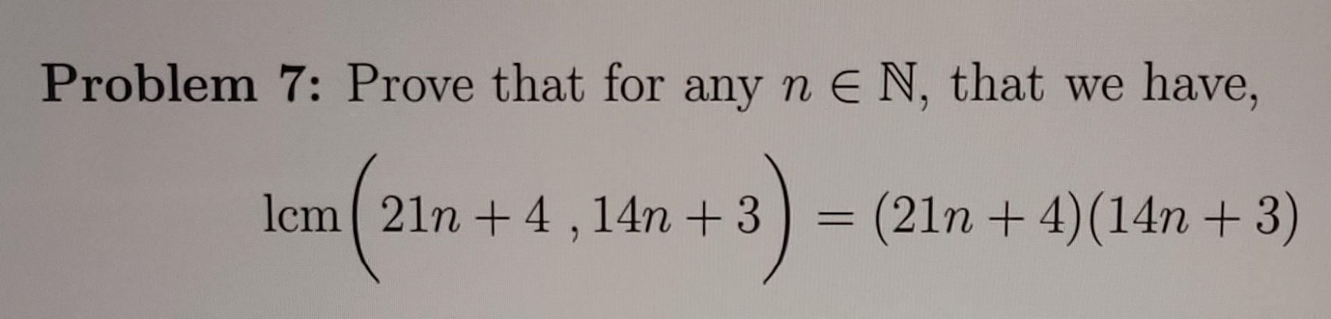 Solved Problem 7: Prove that for any n∈N, that we have, | Chegg.com