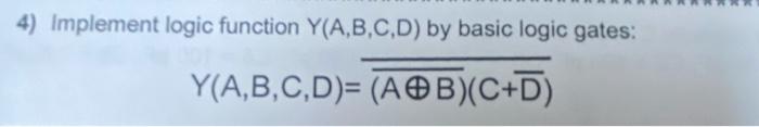 Solved 4) Implement logic function Y(A,B,C,D) by basic logic | Chegg.com Solved 4) Implement logic function Y(A,B,C,D) by basic logic | Chegg.com