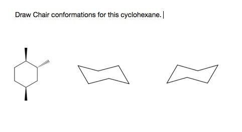 Solved Draw Chair conformations for this cyclohexane. | Chegg.com
