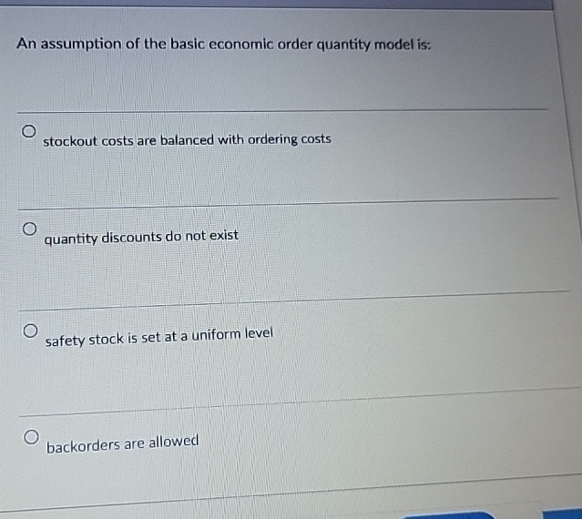 Solved An assumption of the basic economic order quantity | Chegg.com