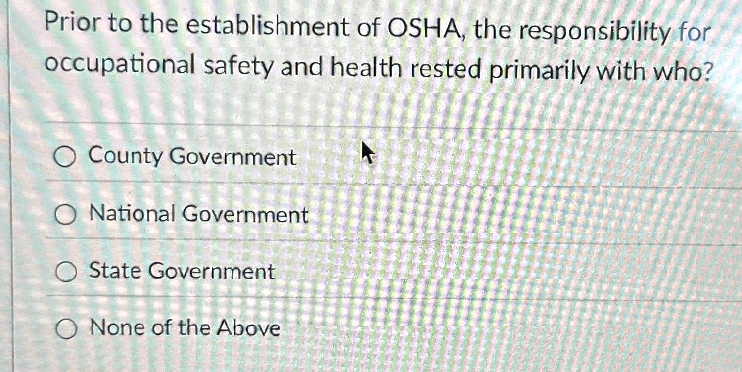 Solved Prior to the establishment of OSHA, the | Chegg.com
