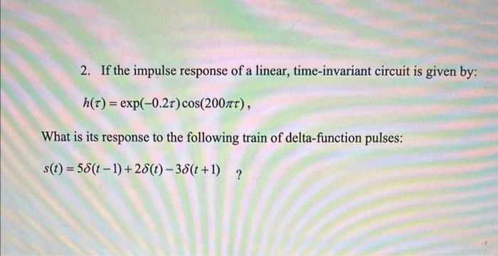 Solved 2. If the impulse response of a linear, | Chegg.com