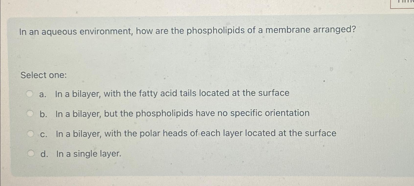 Solved In an aqueous environment, how are the phospholipids | Chegg.com