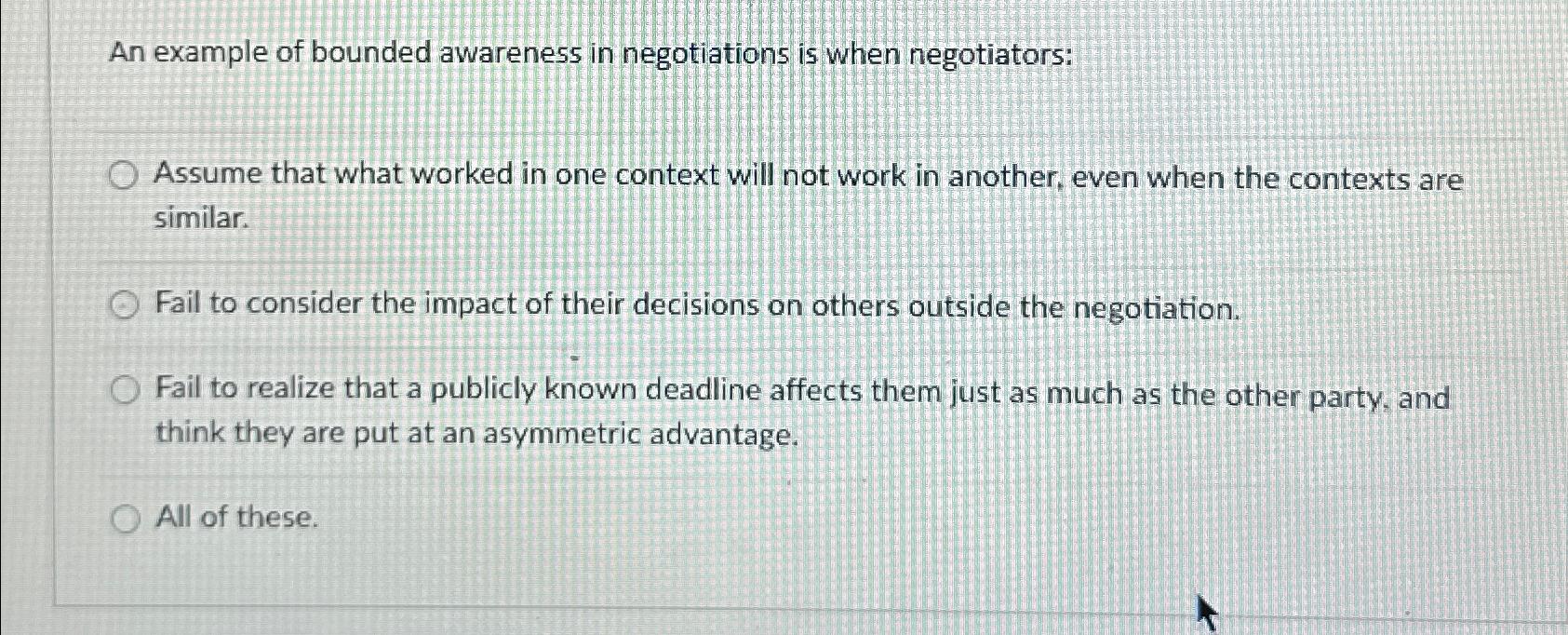 Solved An example of bounded awareness in negotiations is | Chegg.com