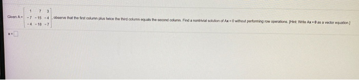 Solved 1 7 3 Given A -7 -15 - 4 - 4 - 18 -7 observe that the | Chegg.com