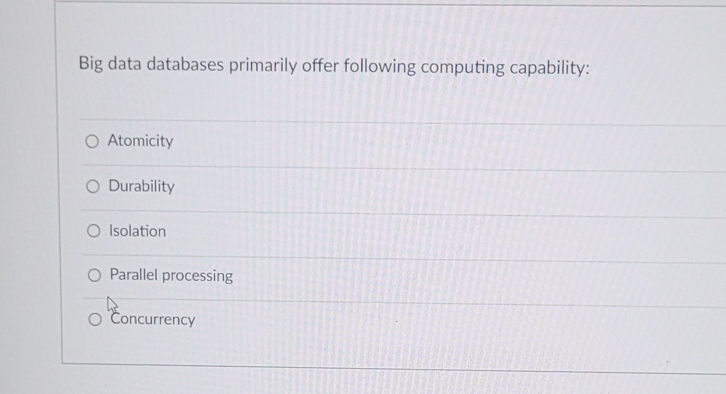 Big data databases primarily offer following | Chegg.com