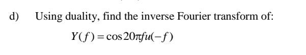 Solved d) Using duality, find the inverse Fourier transform | Chegg.com